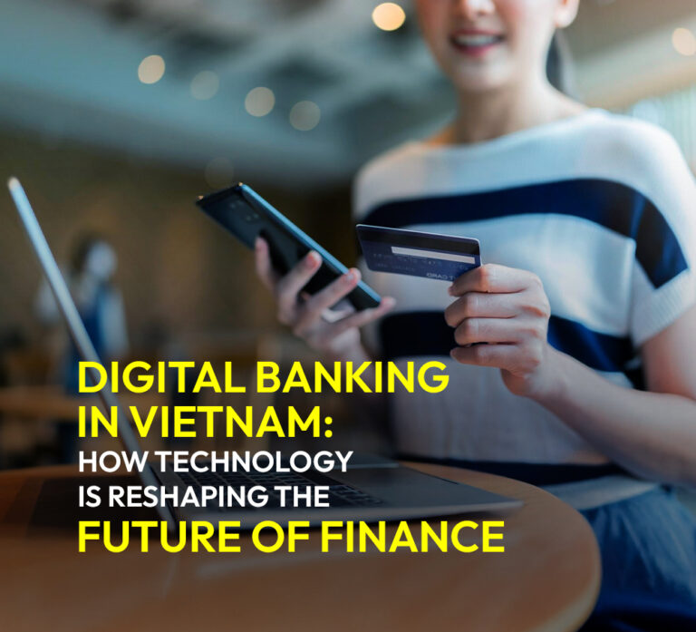 Digital Banking in Vietnam: Tech Reshaping Finance Future